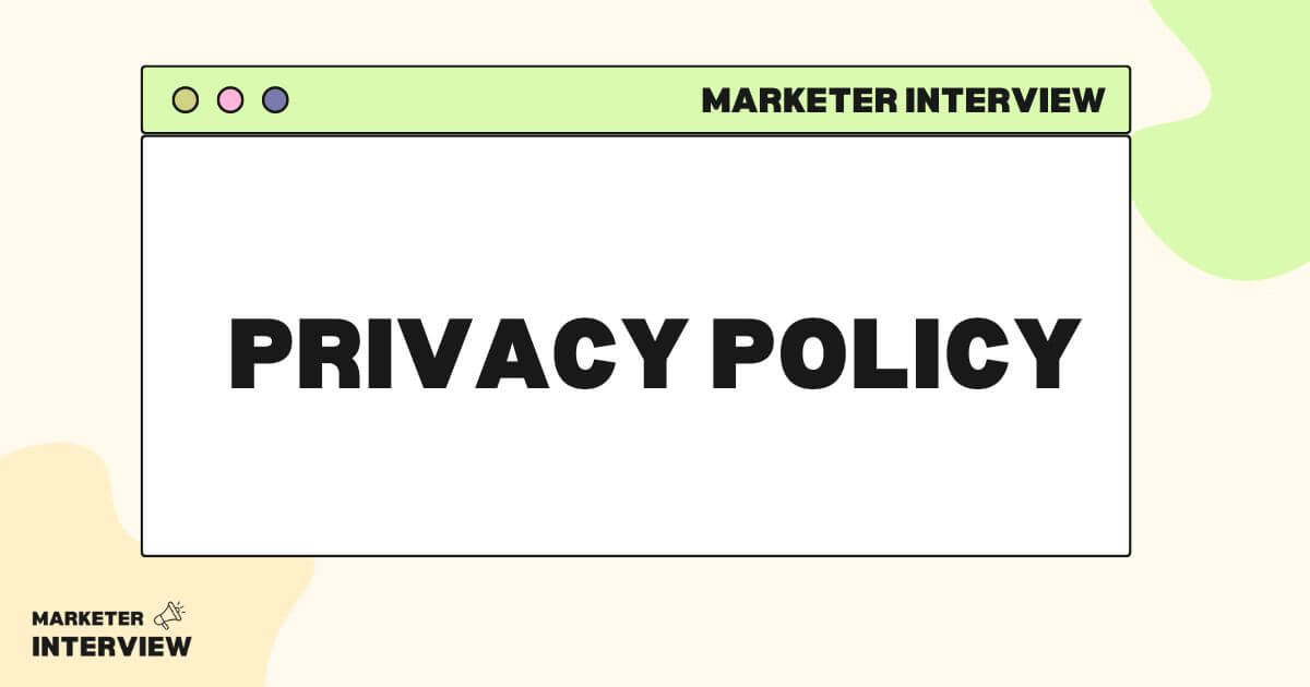 Privacy Policy | Marketer Interview