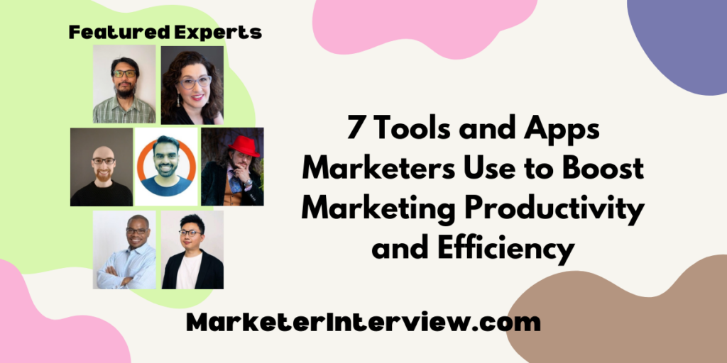 7 Tools And Apps Marketers Use To Boost Marketing Productivity And Efficiency | Marketer Interview