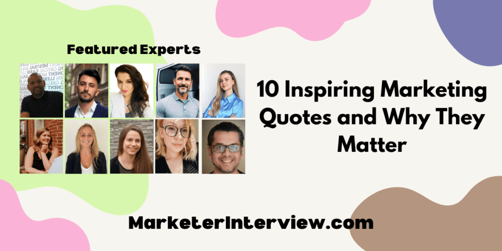 10 Inspiring Marketing Quotes And Why They Matter | Marketer Interview