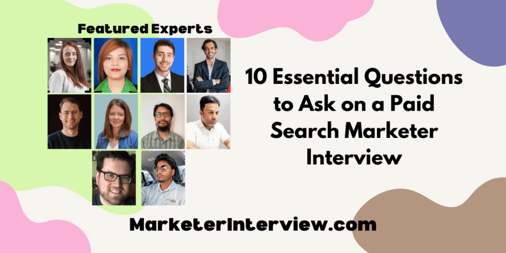 10 Essential Questions To Ask On A Paid Search Marketer Interview | Marketer Interview
