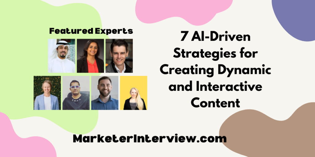 7 AI-Driven Strategies For Interactive Content And Creating Dynamic | Marketer Interview