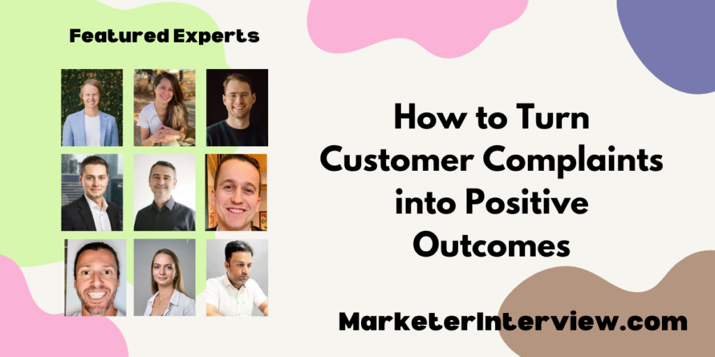 How To Turn Customer Complaints Into Positive Outcomes | Marketer Interview