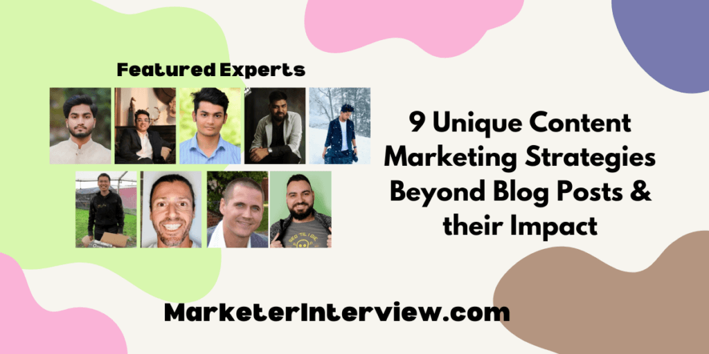 9 Unique Content Marketing Strategies Beyond Blog Posts & Their Impact | Marketer Interview