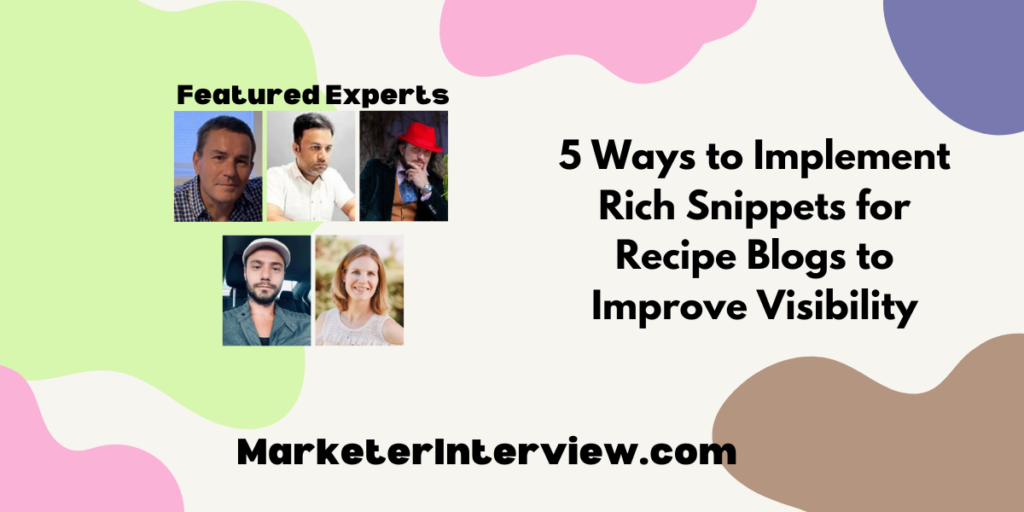 5 Ways To Implement Rich Snippets For Recipe Blogs To Improve Visibility | Marketer Interview