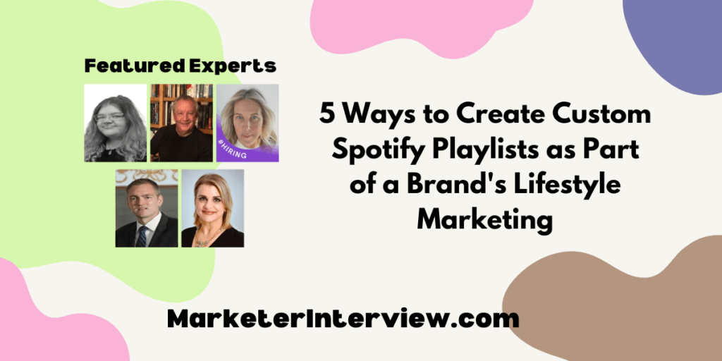 5 Ways To Create Custom Spotify Playlists As Part Of A Brand's ...