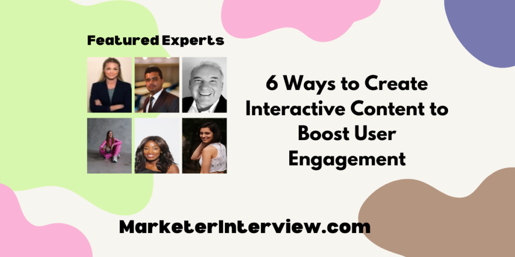 6 Ways To Create Interactive Content To Boost User Engagement | Marketer Interview