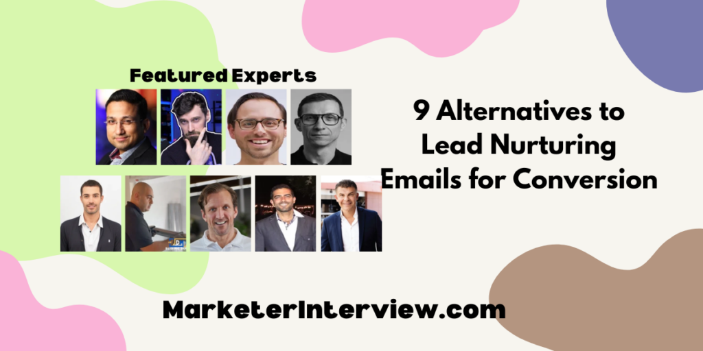 9 Alternatives To Lead Nurturing Emails For Conversion | Marketer Interview