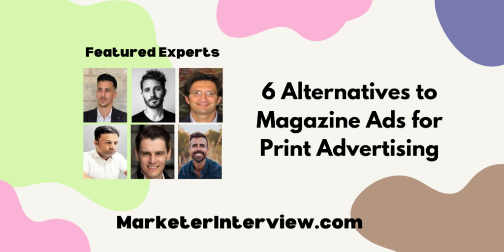 6 Alternatives To Magazine Ads For Print Advertising | Marketer Interview