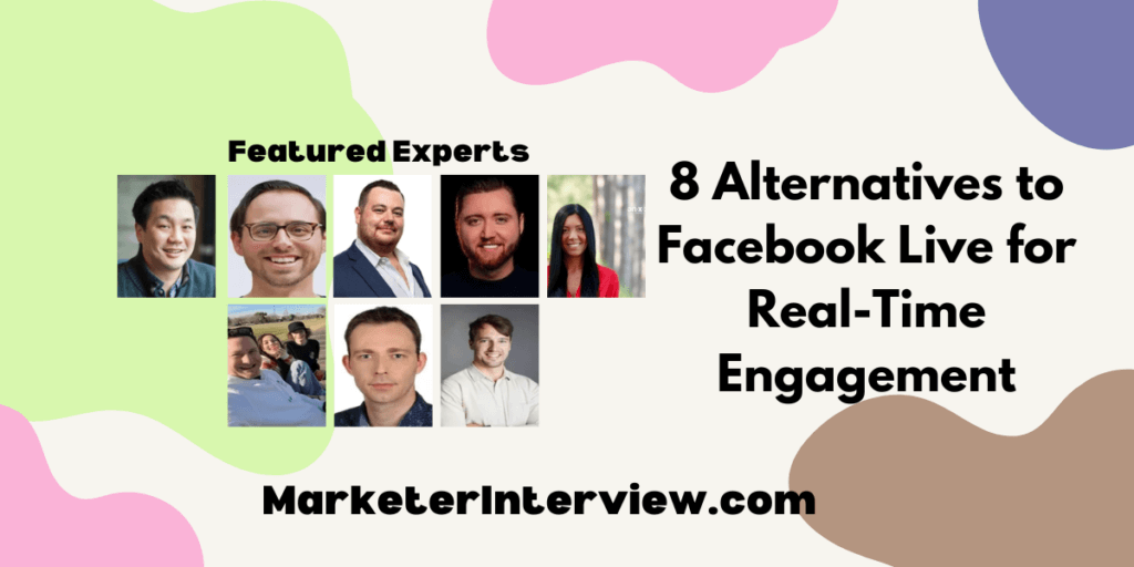 8 Alternatives To Facebook Live For Real-Time Engagement | Marketer Interview