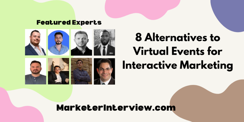 8 Alternatives To Virtual Events For Interactive Marketing | Marketer Interview
