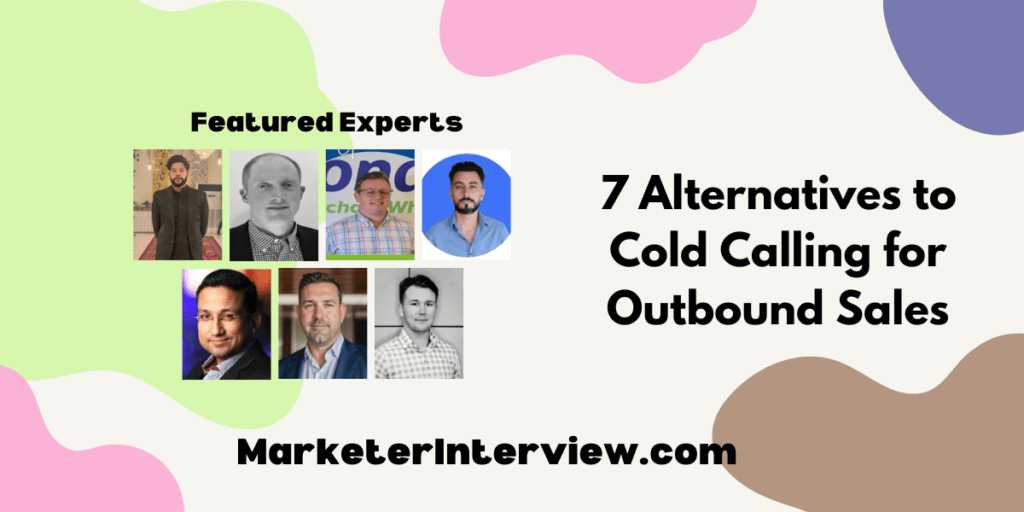 7 Alternatives To Cold Calling For Outbound Sales | Marketer Interview