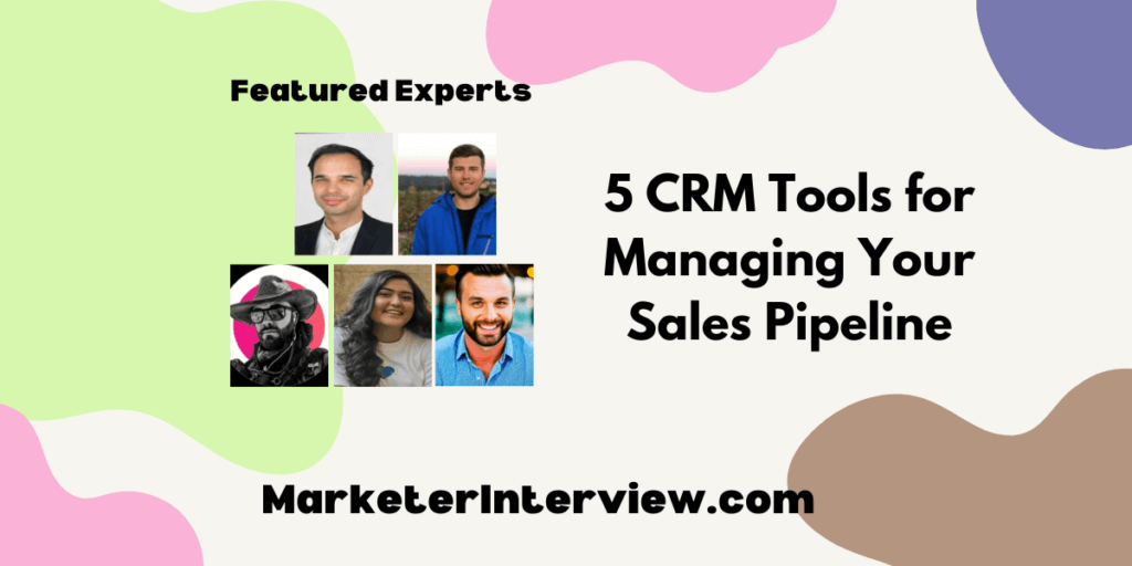 5 CRM Tools For Managing Your Sales Pipeline | Marketer Interview