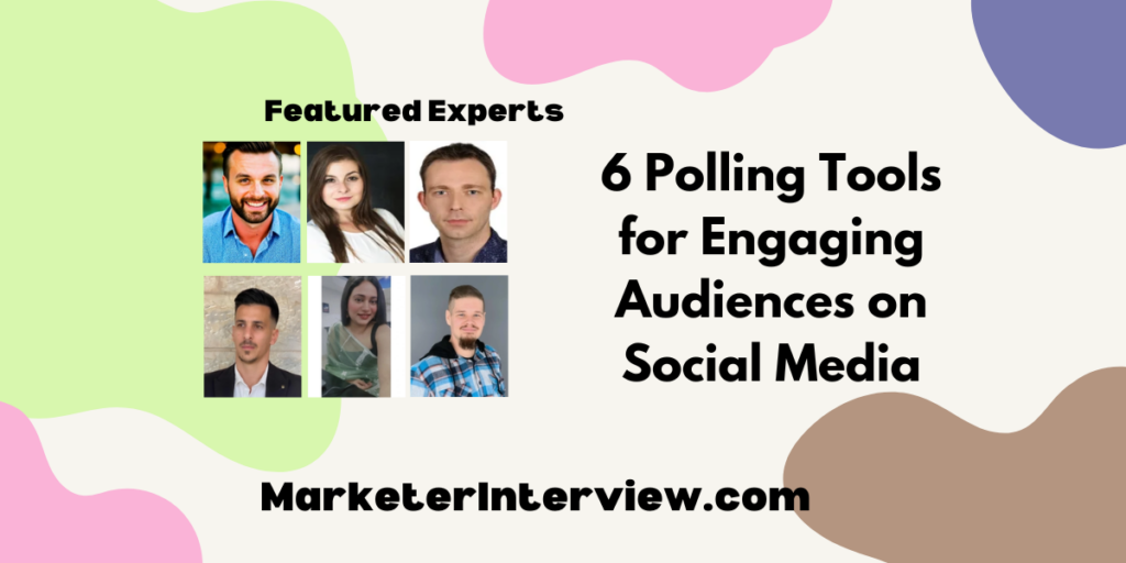 6 Polling Tools For Engaging Audiences On Social Media | Marketer Interview