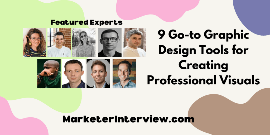 9 Go-to Graphic Design Tools For Creating Professional Visuals | Marketer Interview