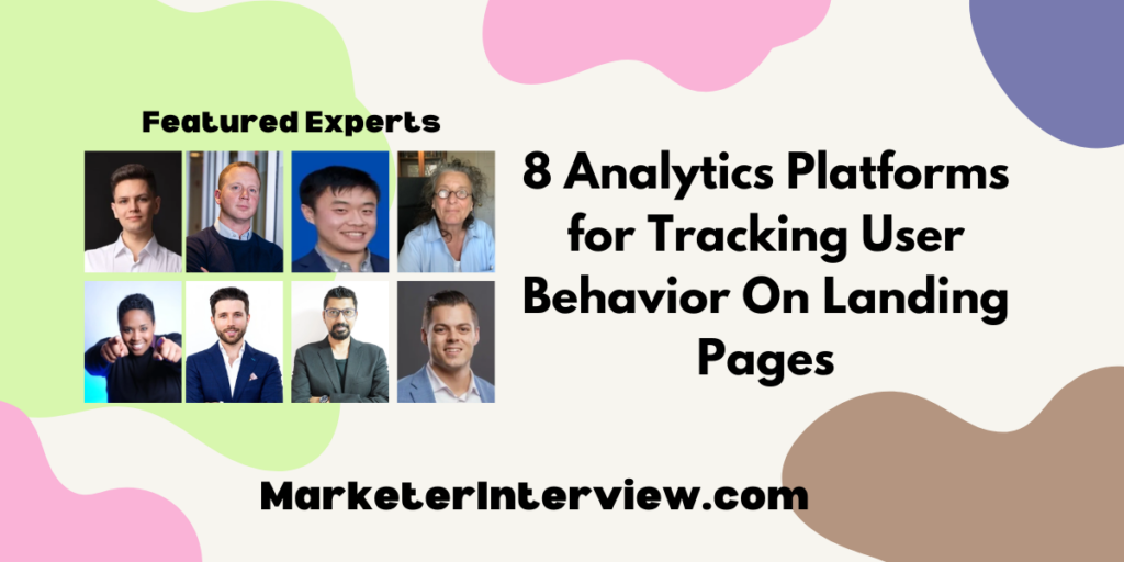8 Analytics Platforms For Tracking User Behavior On Landing Pages | Marketer Interview