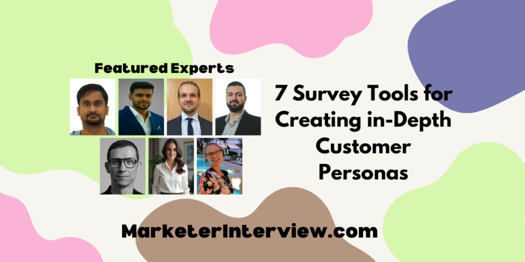 7 Survey Tools For Creating In-Depth Customer Personas | Marketer Interview